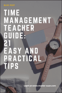 Time Management Teacher Guide: 21 Easy And Practical Tips ~ Master Xuan