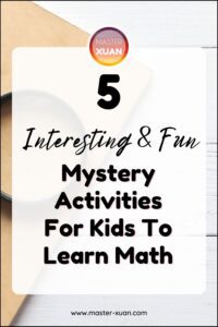5 Interesting & Fun Mystery Activities For Kids To Learn Math ~ Master Xuan