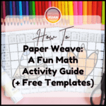 How To Paper Weave: A Fun Math Activity Guide (+Free Templates)